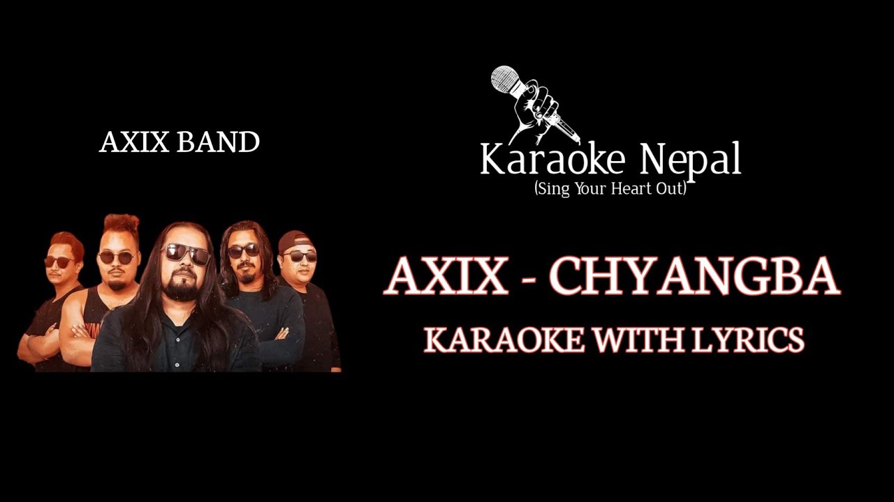 Chyangba - Axix Band (KARAOKE WITH LYRICS) | Karaoke Nepal - YouTube