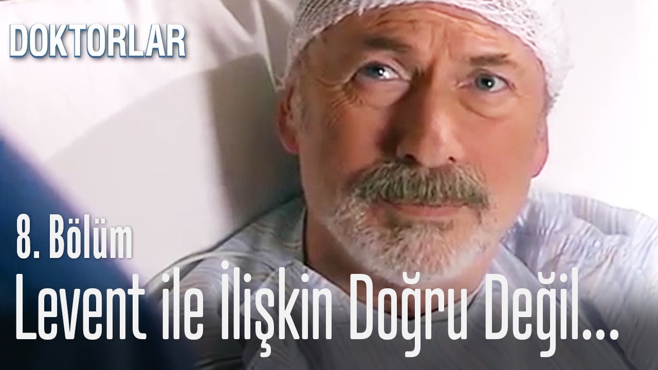 Levent ile ilişkin doğru değil... - Doktorlar 8. Bölüm - YouTube