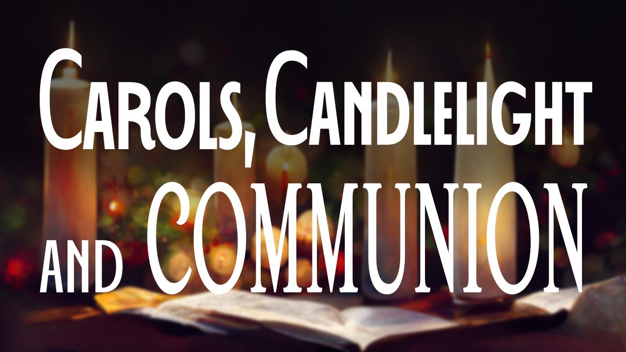 Rhema Bible Church's Carols, Candlelight & Communion Service ...