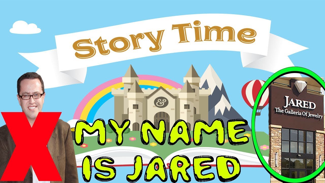 STORY TIME: MY NAME IS JARED. - YouTube