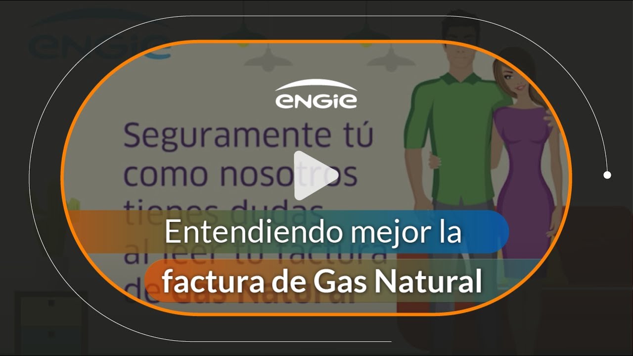 Entendiendo mejor la factura de Gas Natural ENGIE - YouTube