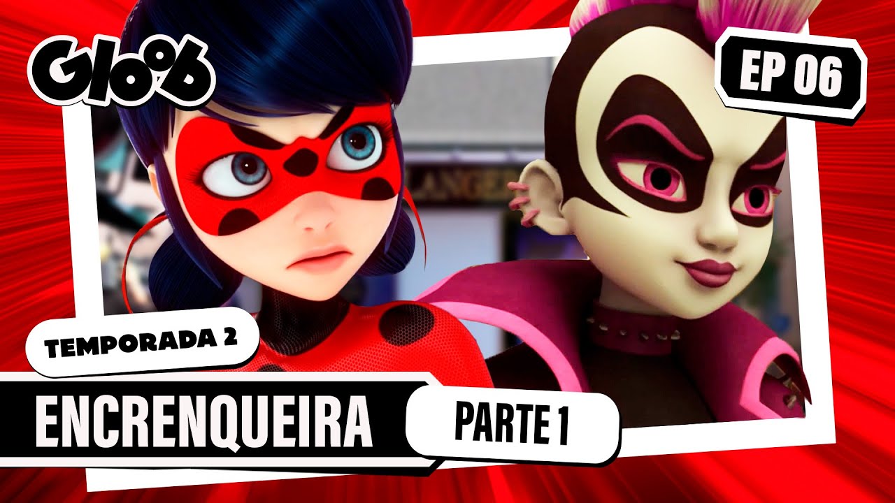 ENCRENQUEIRA EPISÓDIO COMPLETO PARTE 1 🤟 | MIRACULOUS LADYBUG 2ª ...