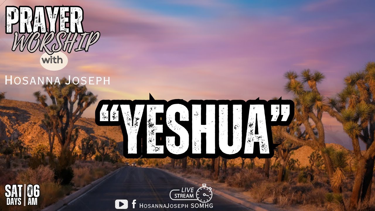 FIND OUT THE POTENCY OF THE NAME JESUS || PRAYER WORSHIP with Hosanna ...