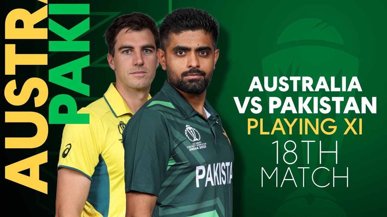 AUSTRALIA vs PAKISTAN CWC 2023 18TH MATCH PLAYING XI - YouTube