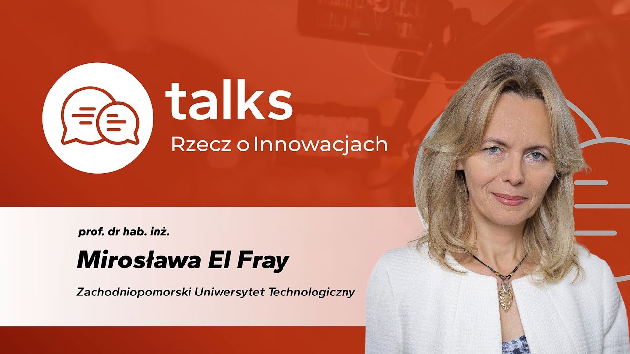 Rzecz o Innowacjach Talks - Wywiad prof. dr hab. inż. Mirosława El Fray - YouTube