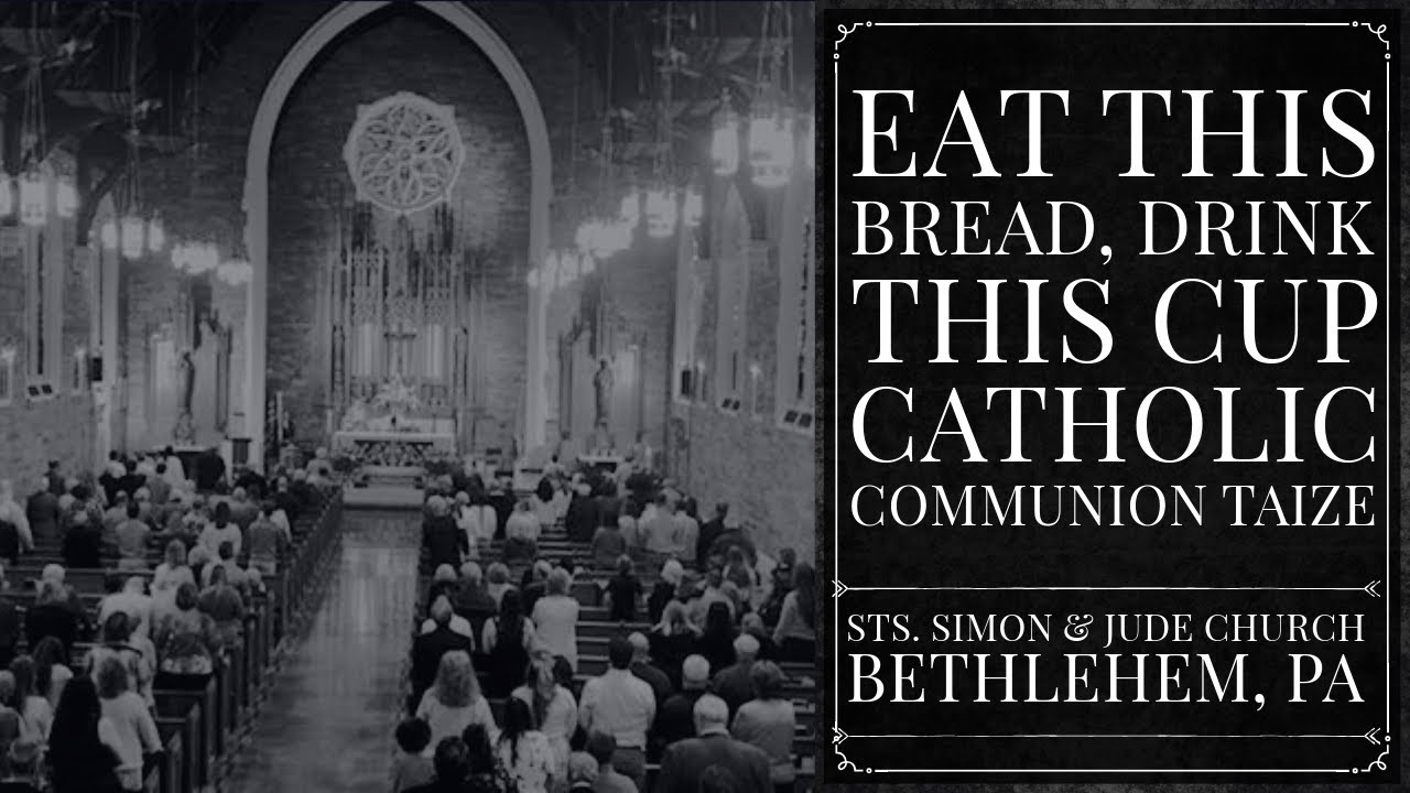 Eat this bread, drink this cup Catholic Communion Taizé - YouTube