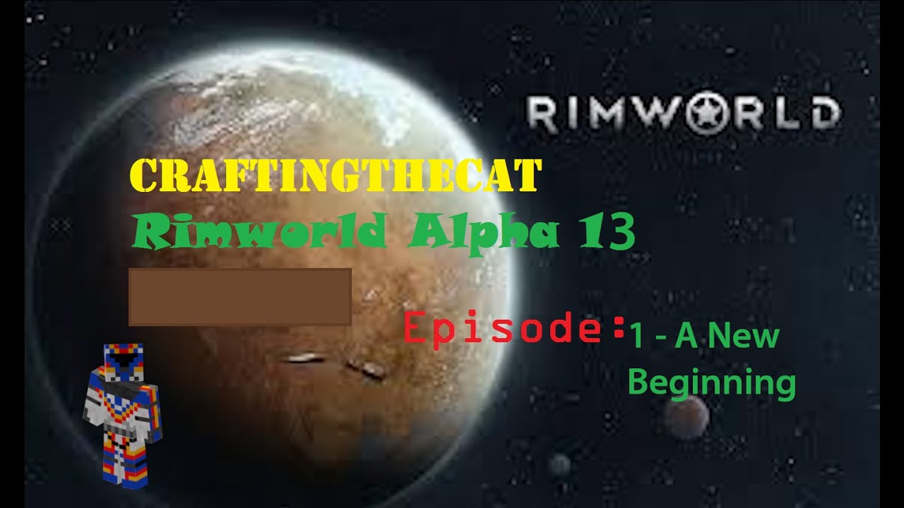 RimWorld Alpha 13 Episode 1- A new Beginning - YouTube