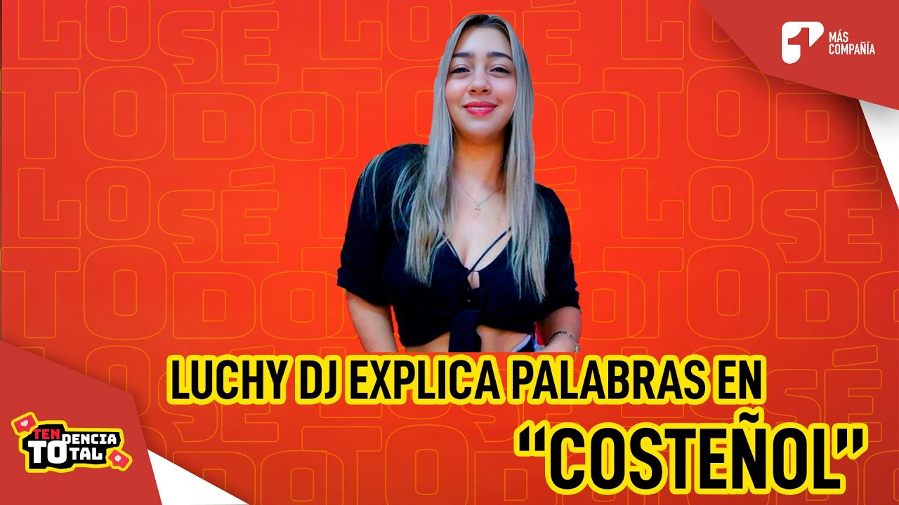 Esto significa la palabra ‘añoñi’ en “costeño”, según Luchy DJ de ...