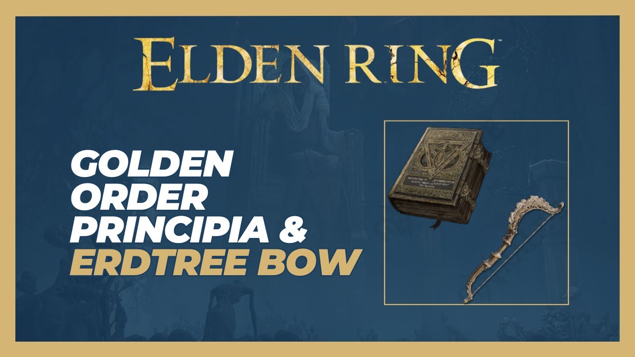 How to Get Golden Order Principia & Erdtree Bow (Location) - Elden Ring ...