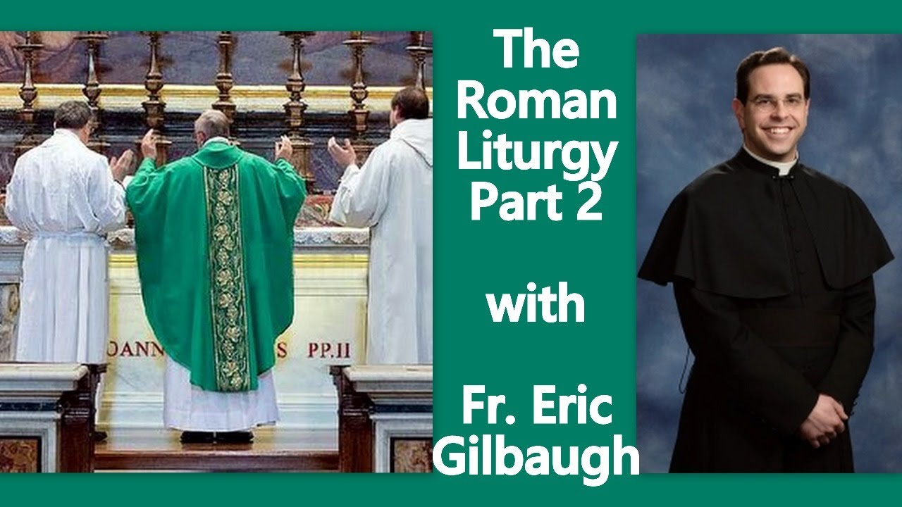 THE ROMAN RITE Part 2 of 2 with Father Eric Gilbaugh - YouTube
