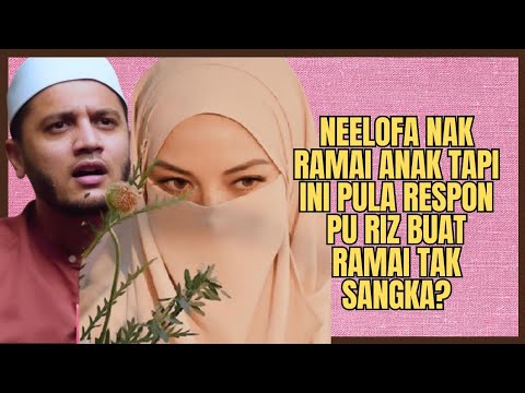 Neelofa nak ramai anak tapi ini pula respon PU Riz buat ramai tak sangka? - YouTube