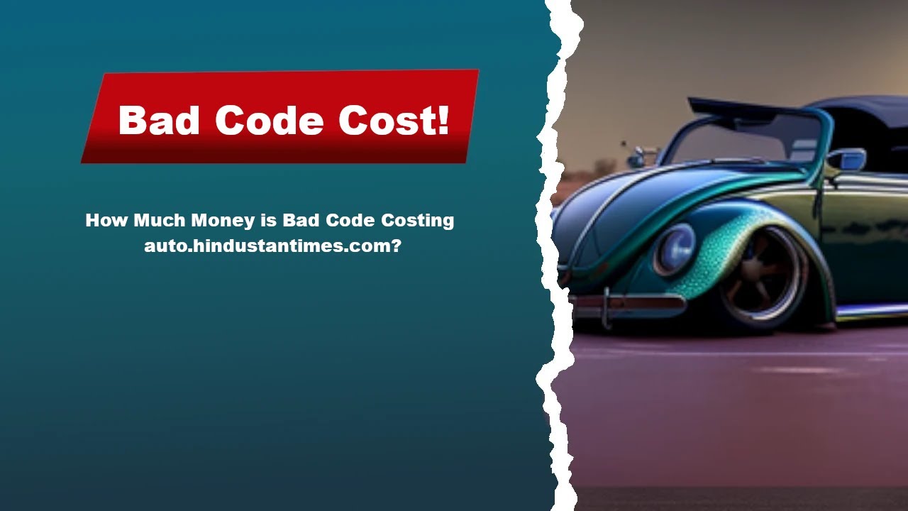 How Much Money is Bad Code Costing auto.hindustantimes? - YouTube