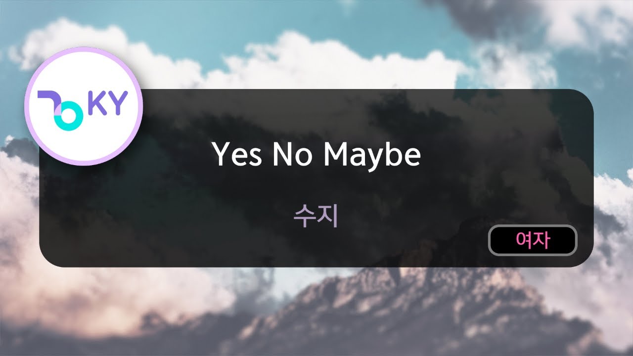 Yes No Maybe - 수지 (KY.49440) / KY Karaoke - YouTube