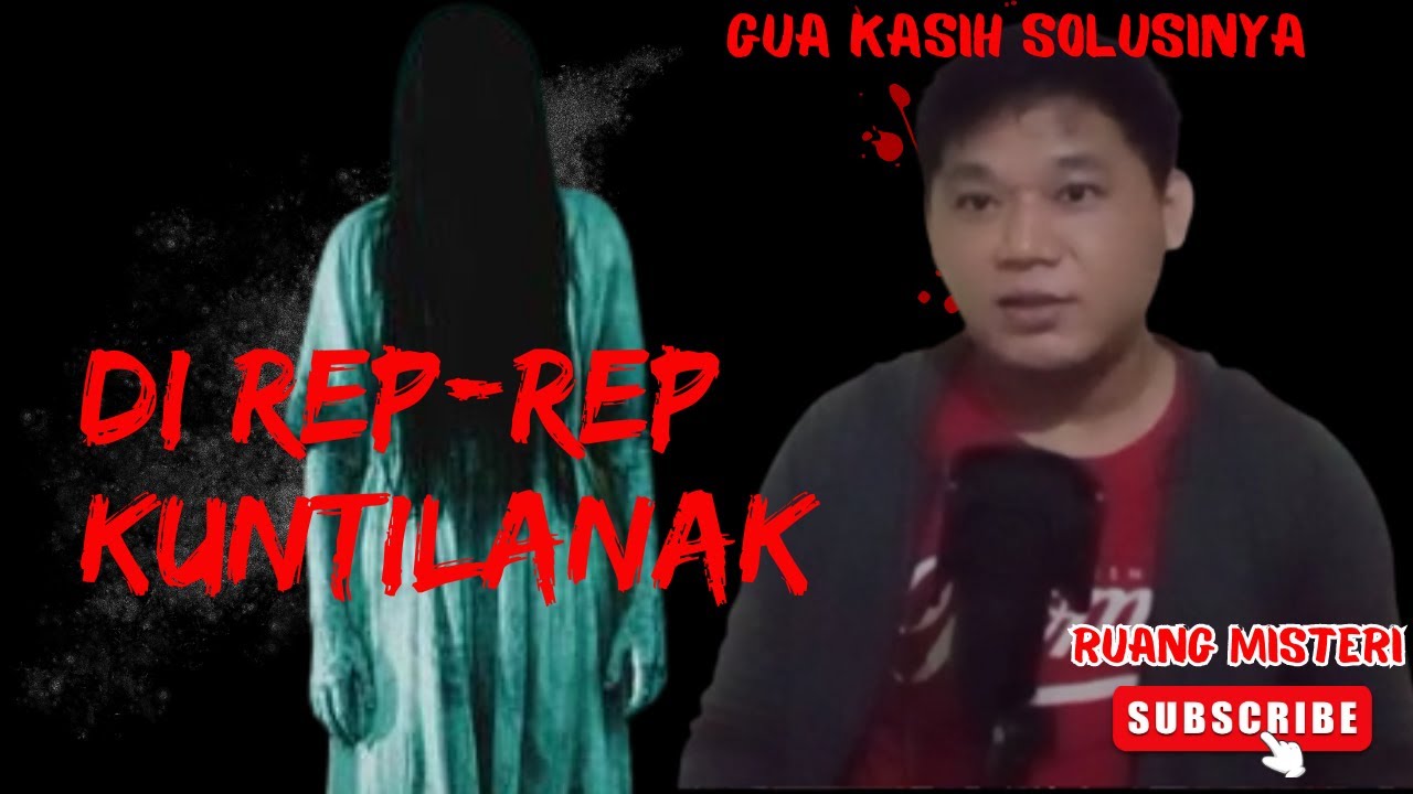 CERITA HOROR DI REP-REP KUNTILANAK DAN GUA KASIH SOLUSINYA - YouTube