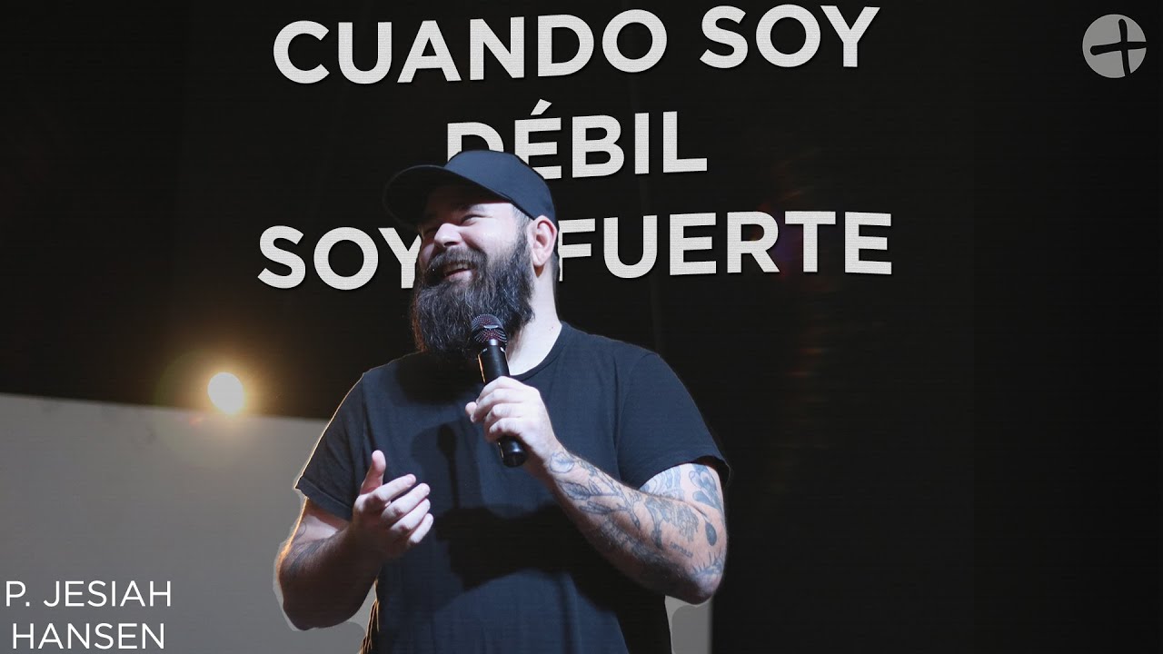 CUANDO SOY DÉBIL, SOY FUERTE / P. JESIAH HANSEN - YouTube