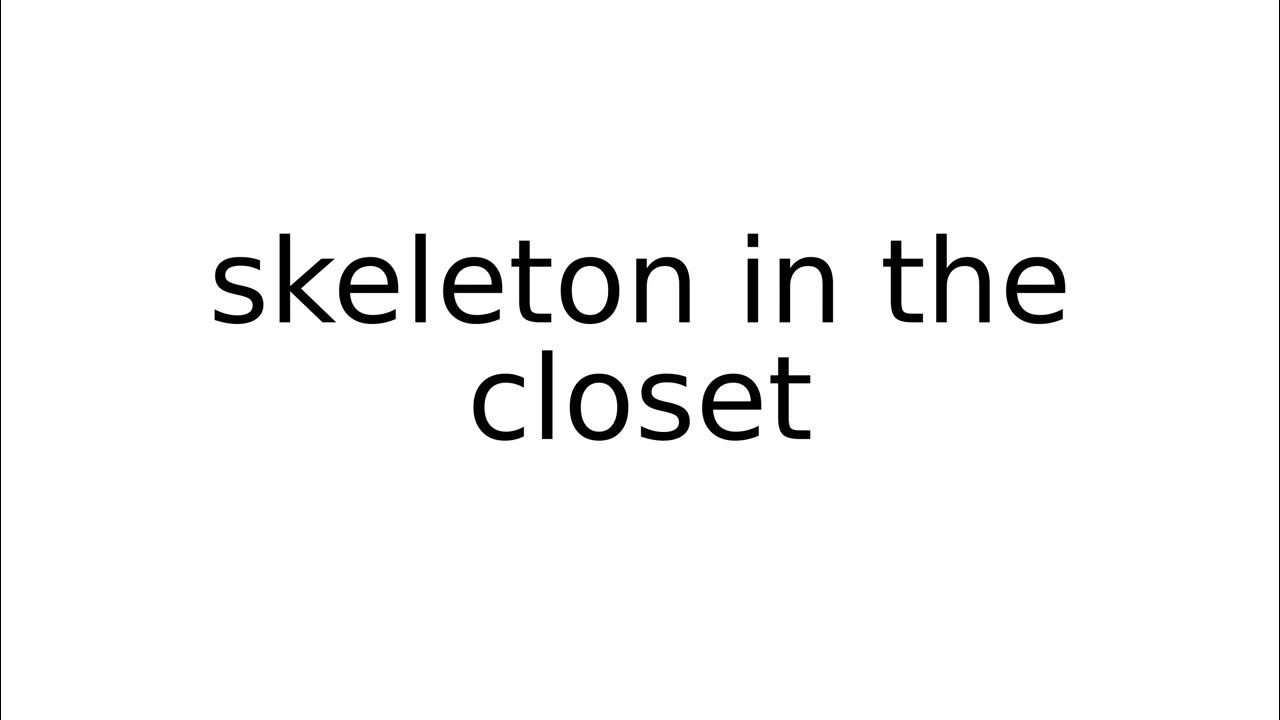 Skeleton In The Closet idiom idioms english meaning meanings skeleton-in-the-closet-idiom-idioms-english-meaning-meanings