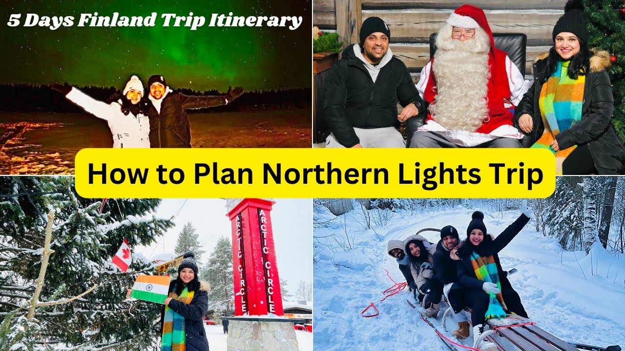 5 Days Finland Trip Itinerary | How to Plan Northern Lights Trip | Things to do in Rovaniemi ...