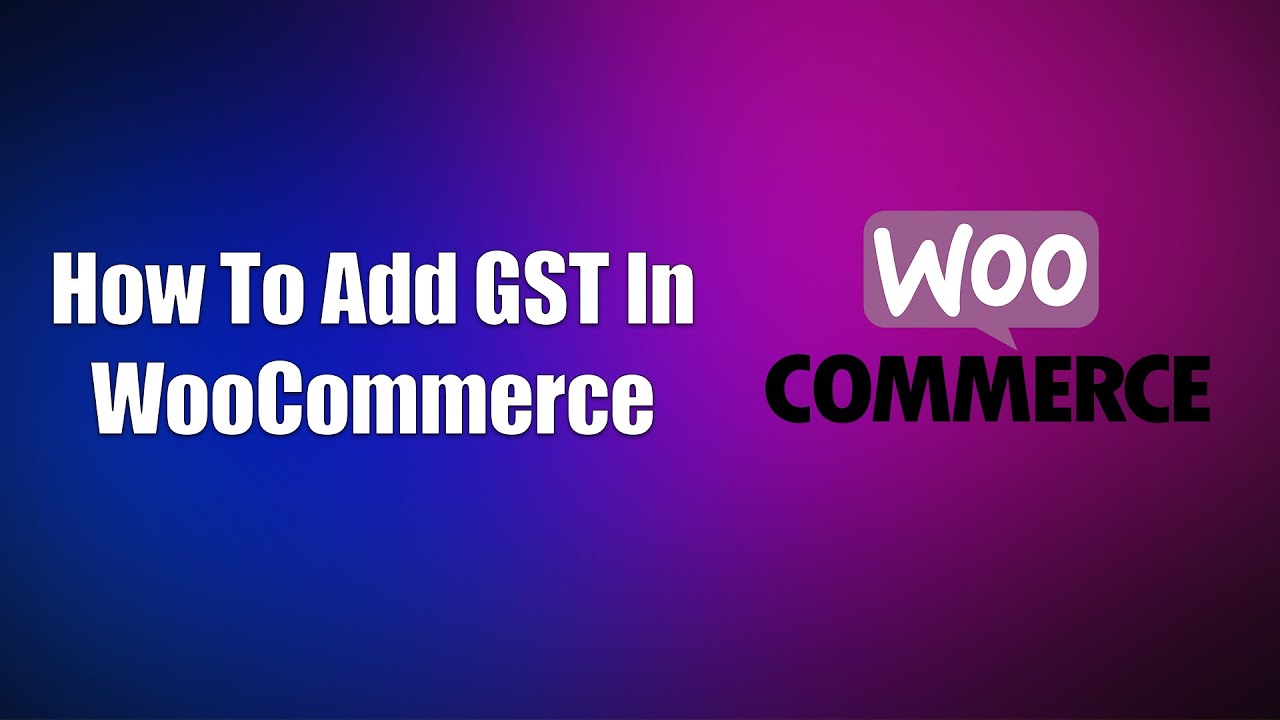 How To Add GST In WooCommerce - YouTube