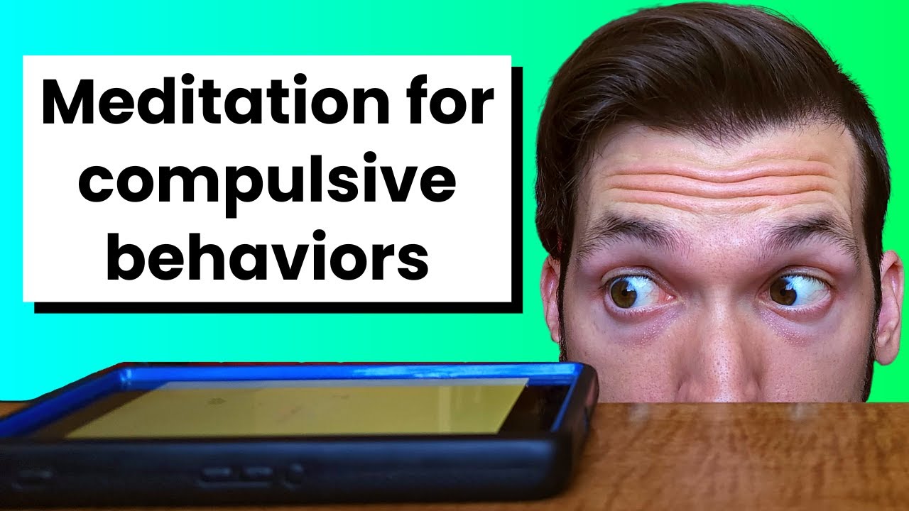Meditation for stopping compulsive behaviors - YouTube