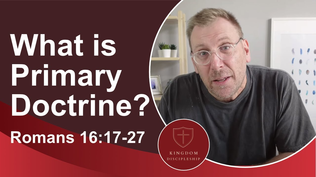 What is Primary Doctrine? (Romans 16:17-27) - YouTube