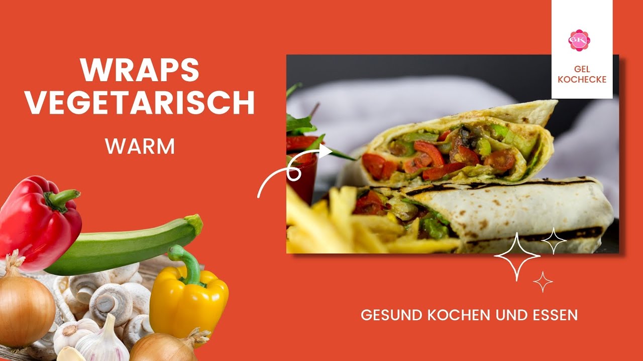 Wraps vegetarisch warm Wraps vegetarisch Rezept Wraps vegetarisch - YouTube