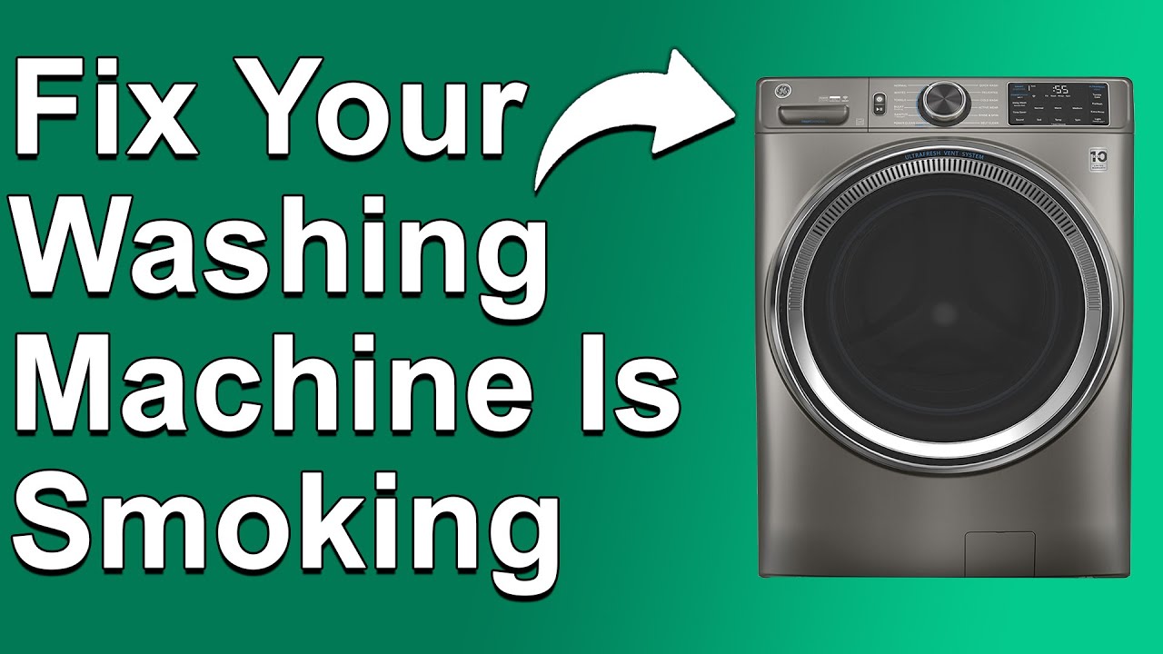 How To Fix Your Washing Machine Is Smoking (What To Do If Smoke Comes ...