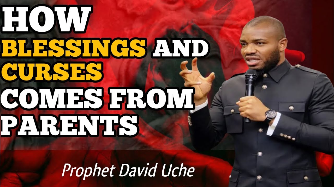 HOW CURSES AND BLESSINGS COMES FROM PARENTS || PROPHET DAVID UCHE - YouTube