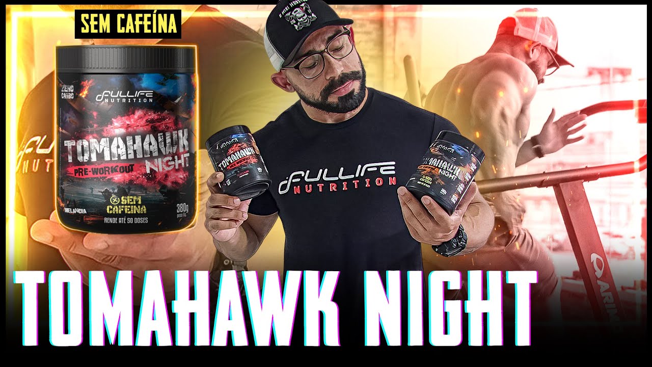 Tudo sobre o TOMAHAWK NIGHT (Sem Cafeína) da Fullife Nutrition | É bom ...