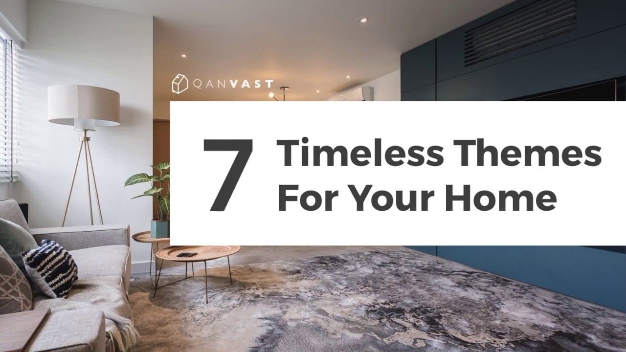 7 Timeless Themes For Your Home! - YouTube