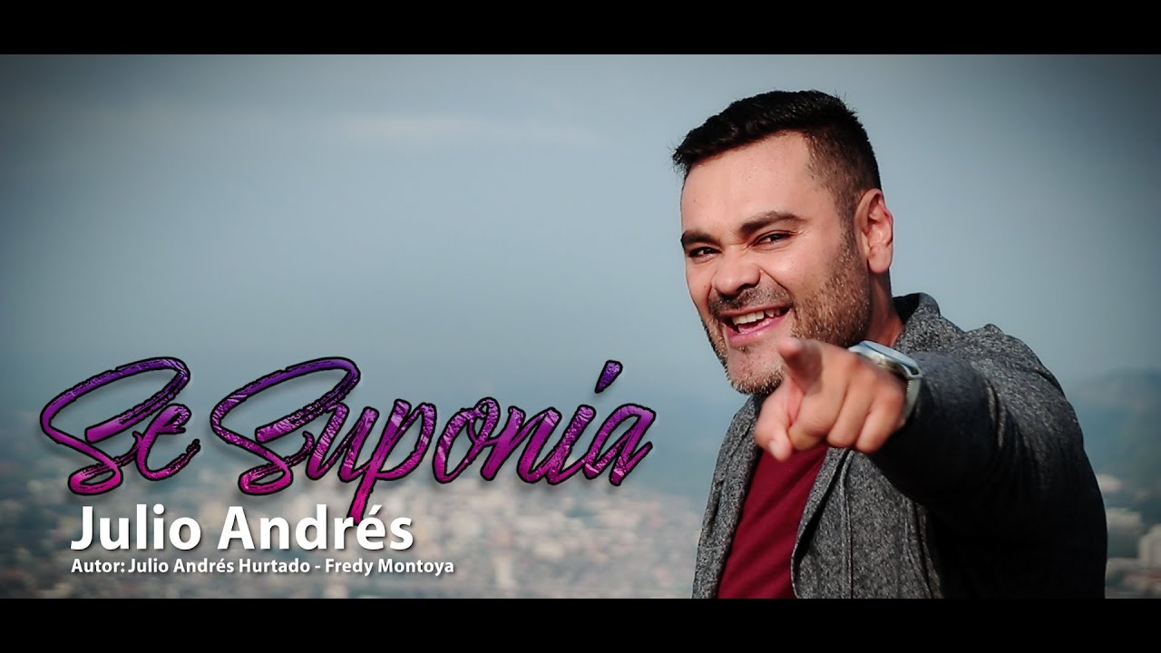 SE SUPONÍA - JULIO ANDRES (VIDEO OFICIAL) - YouTube