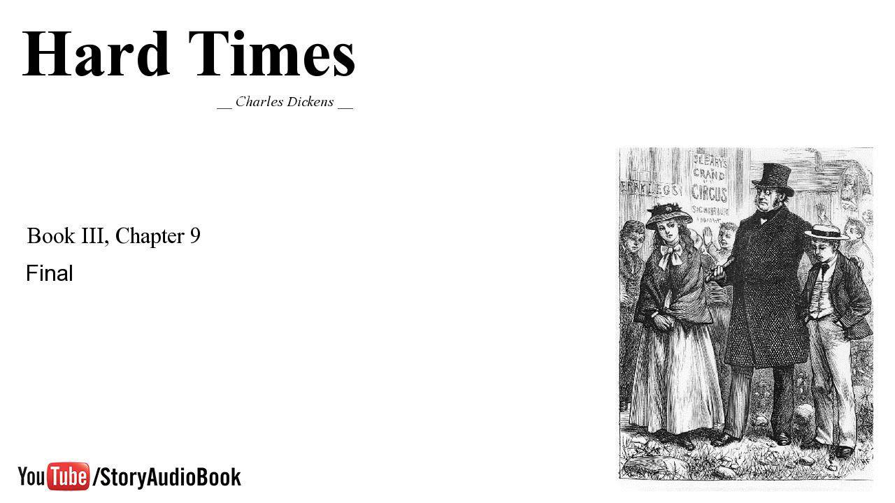 Hard Times by Charles Dickens - Book III, Chapter 9: Final - YouTube