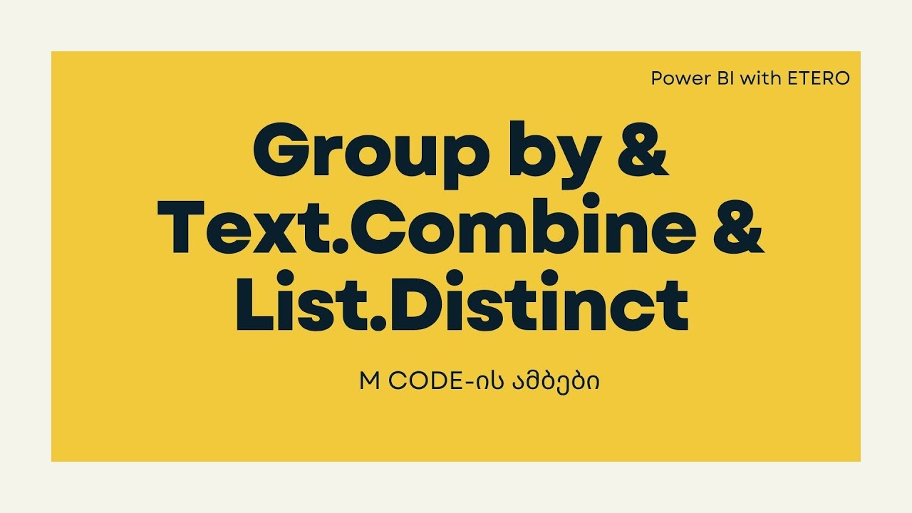 Group by & Text.Combine & List.Distinct - YouTube
