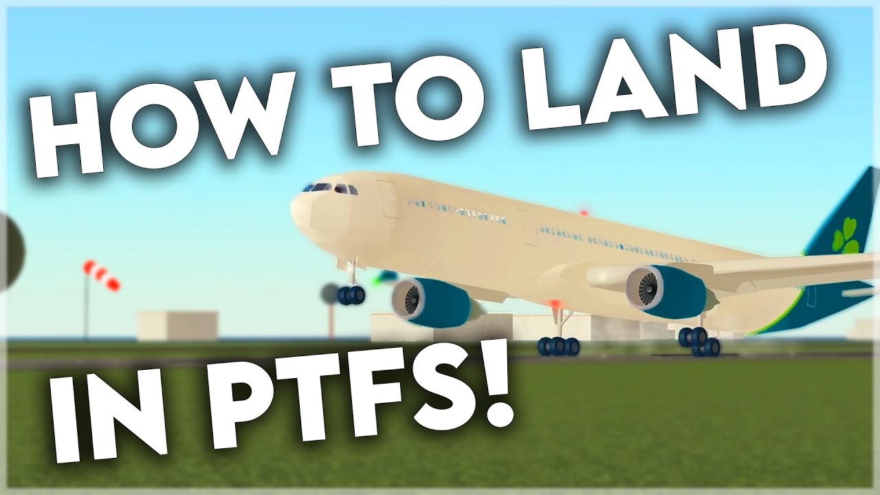 How to land in PTFS (ROBLOX) - YouTube