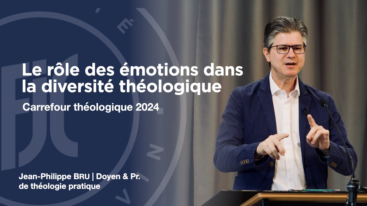 Carrefour théologique 2024 - Le rôle des émotions - Jean-Philippe Bru ...