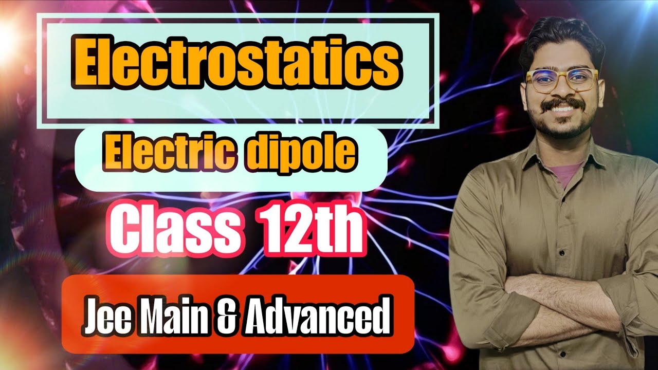 Electrostatics (Electric dipole & Dipole in uniform external electric ...