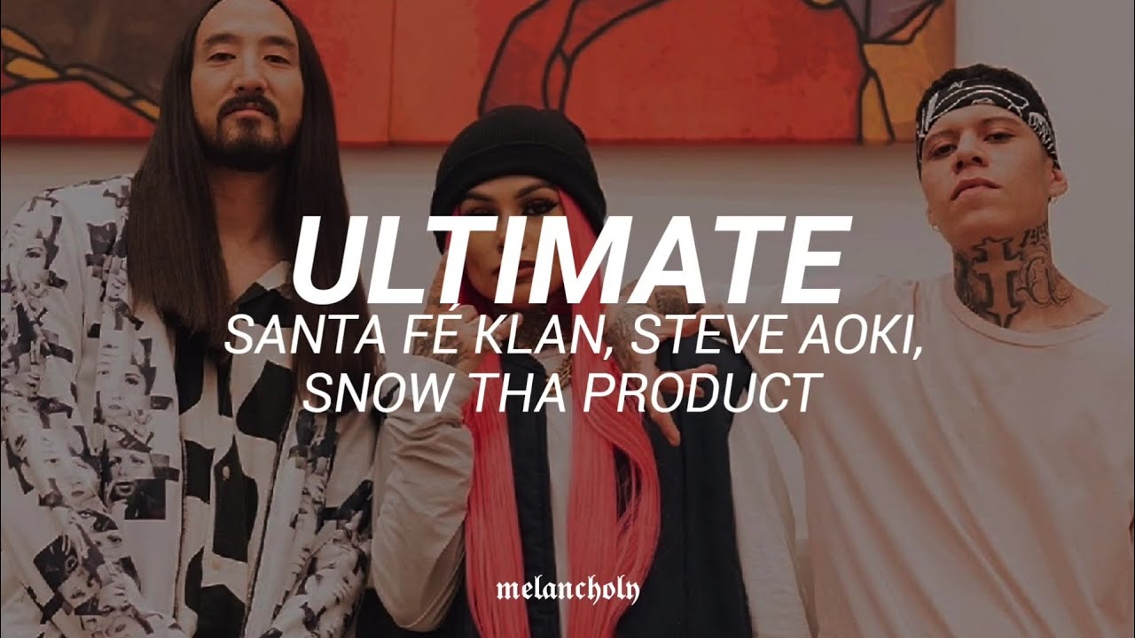 Ultimate - Santa Fe Klan, Steve Aoki, Snow Tha Product | LETRA - YouTube