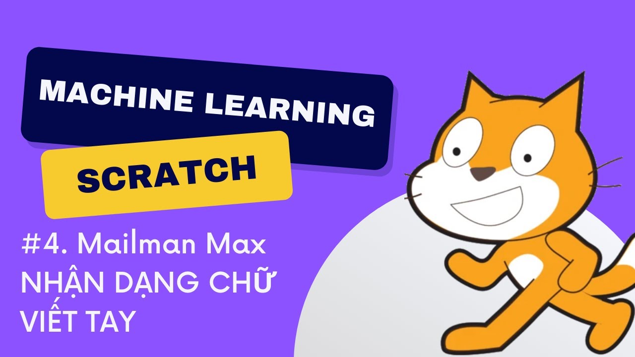 [Scratch x Machine Learning] - #4. Mailman Max - Nhận dạng chữ viết tay ...