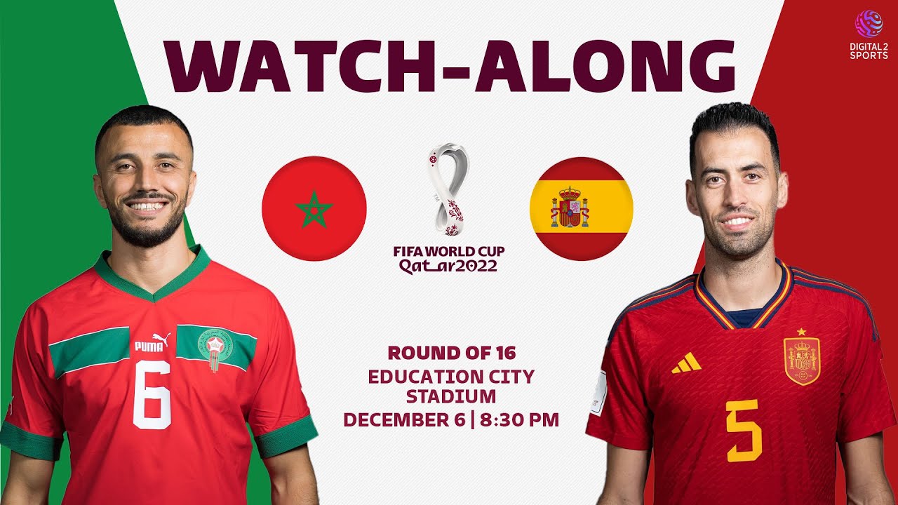 Match 55: Morocco v Spain | Live Stream Watch-Along | Round of 16 ...