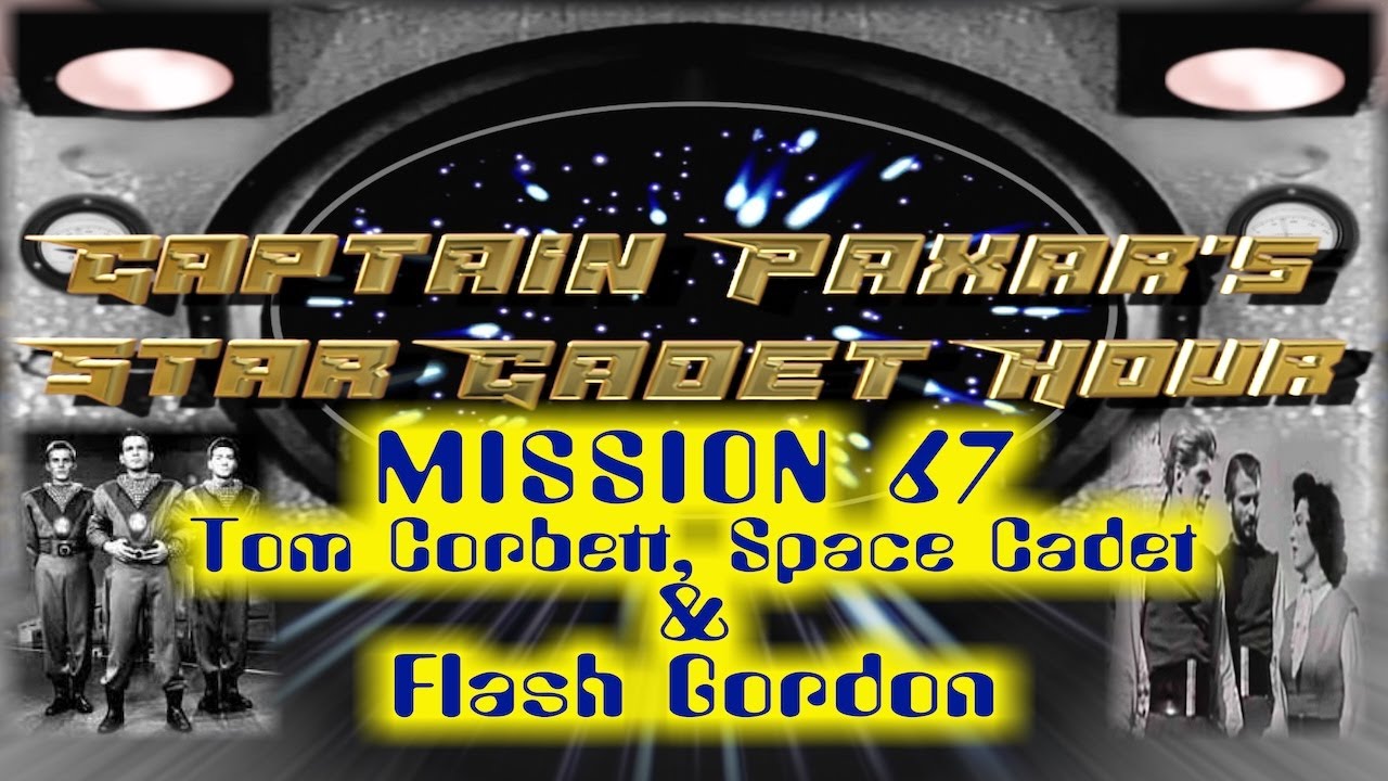 Capt. Paxar's Star Cadet Hour Ep67 - Tom Corbett, Space Cadet and Flash ...