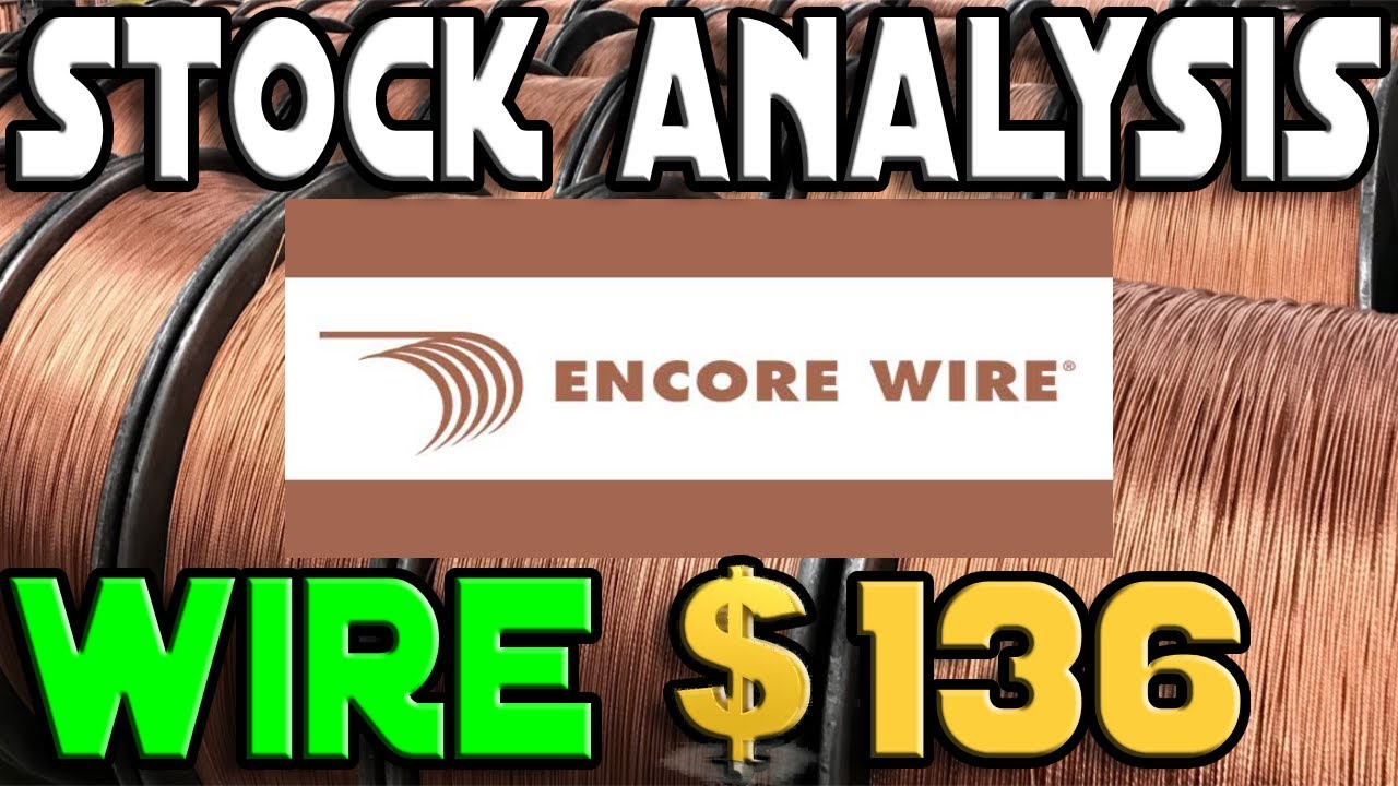 Stock Analysis | Encore Wire Corporation (WIRE) Update | STILL DECENT ...