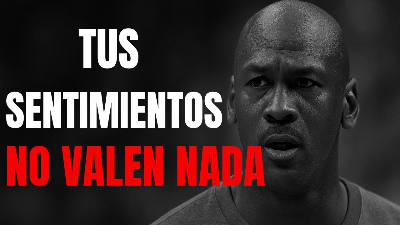 TUS SENTIMIENTOS NO VALEN NADA - Motivación - YouTube