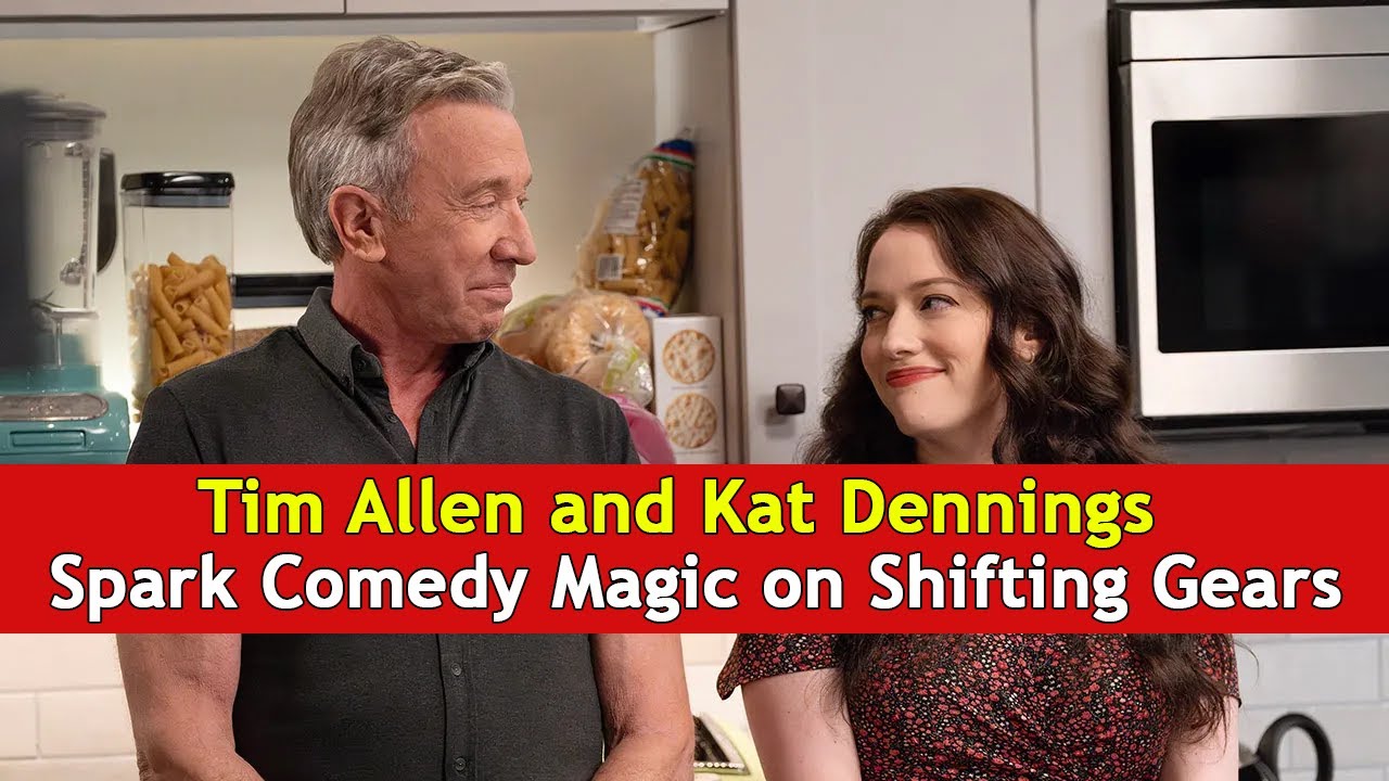 Tim Allen and Kat Dennings Spark Comedy Magic on Shifting Gears | DRM ...