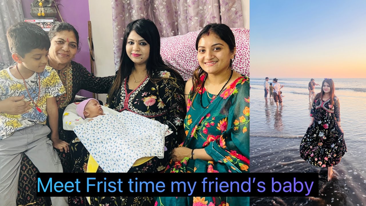 Meet Frist time my friend Vishakha’s baby || Dandi beach ||dr.lajja ...