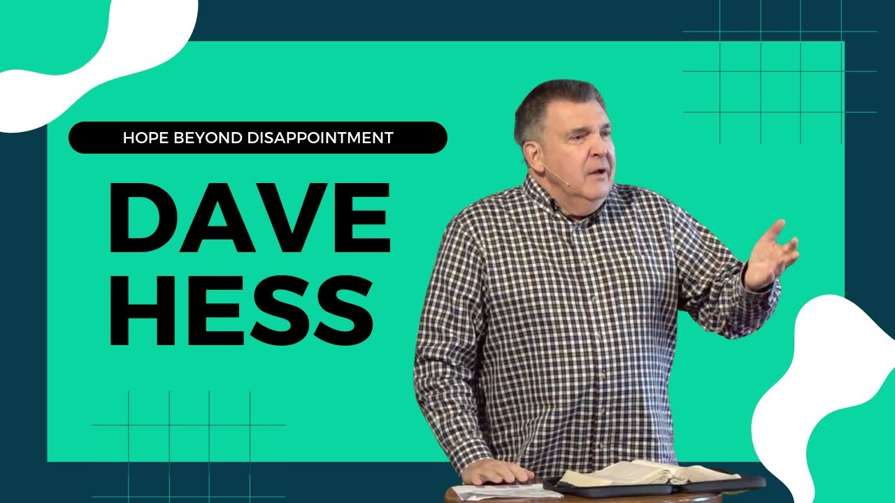 Hope Beyond Disappointment // Dave Hess - YouTube