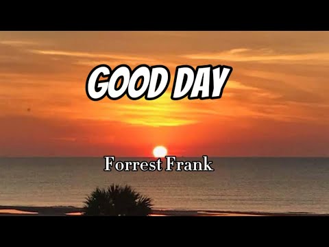 Forrest Frank - Good Day (Lyrics) - YouTube