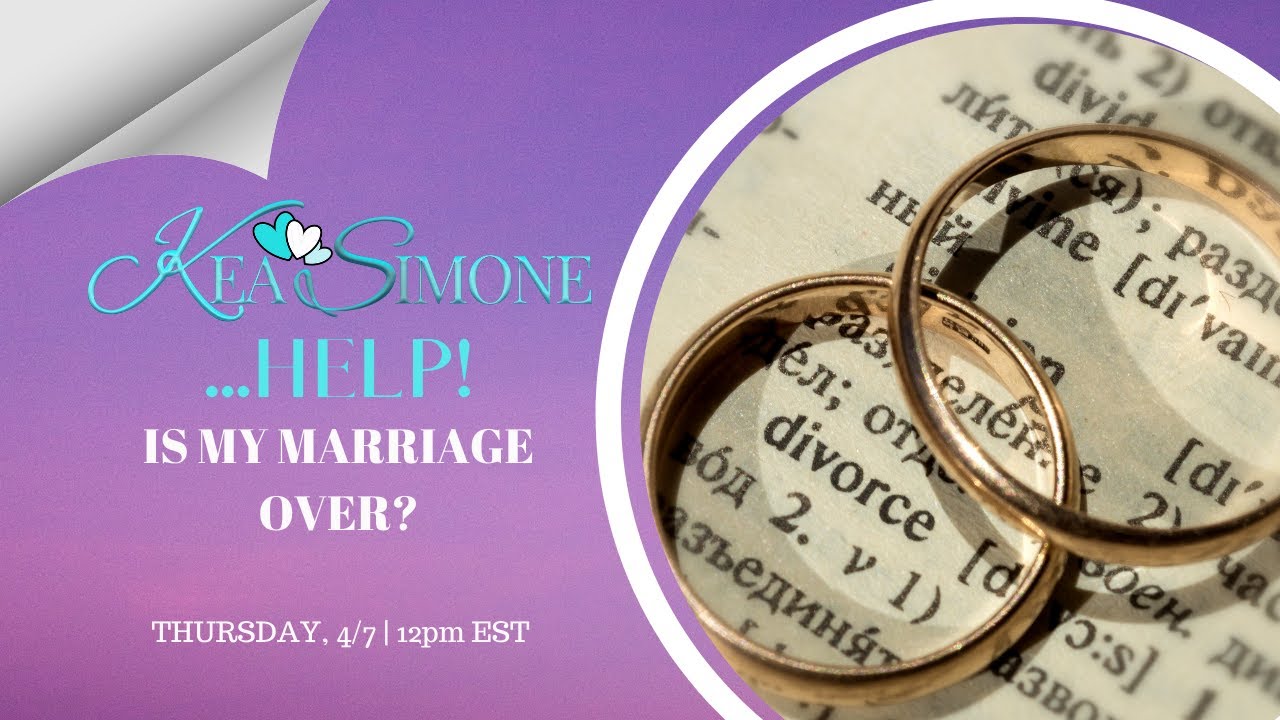 KEA SIMONE...HELP! IS MY MARRIAGE OVER? - YouTube
