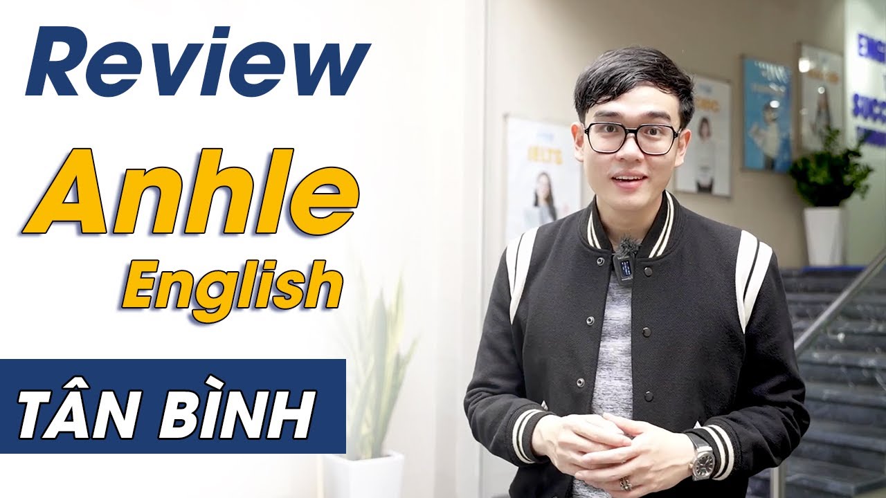 REVIEW TRUNG TÂM ANH LÊ | CƠ SỞ TÂN BÌNH || Anhle English - YouTube
