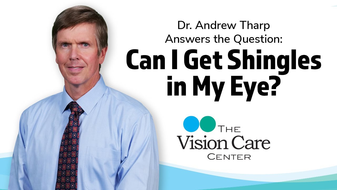 Dr. Andrew Tharp answers the question: Can I Get Shingles in My Eye ...