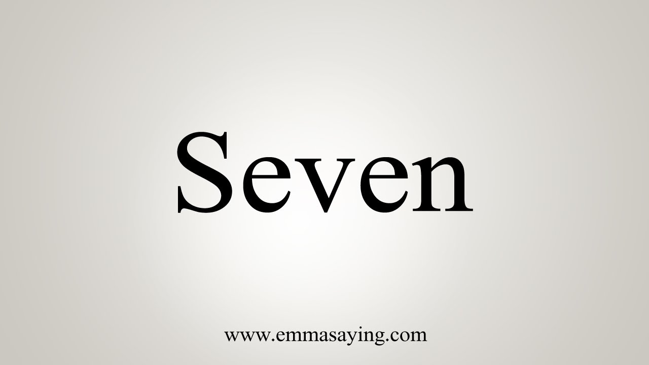 How To Say Seven - YouTube