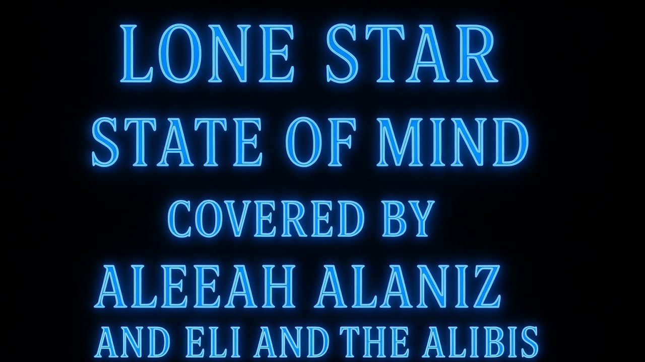 Lone Star State Of Mind (Cover by Aleeah Alaniz and Eli And The Alibis ...